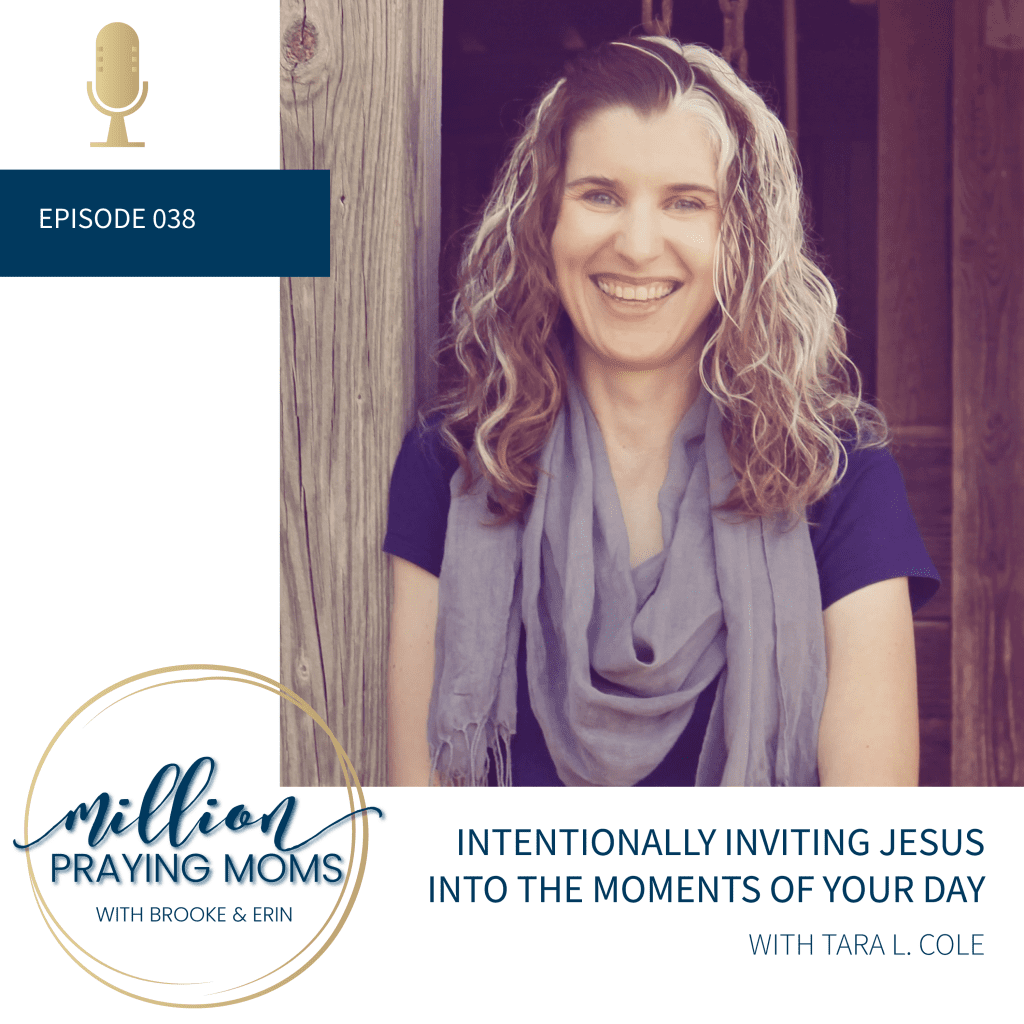 #038: Intentionally Inviting Jesus into the Moments of Your Day - Million Praying Moms