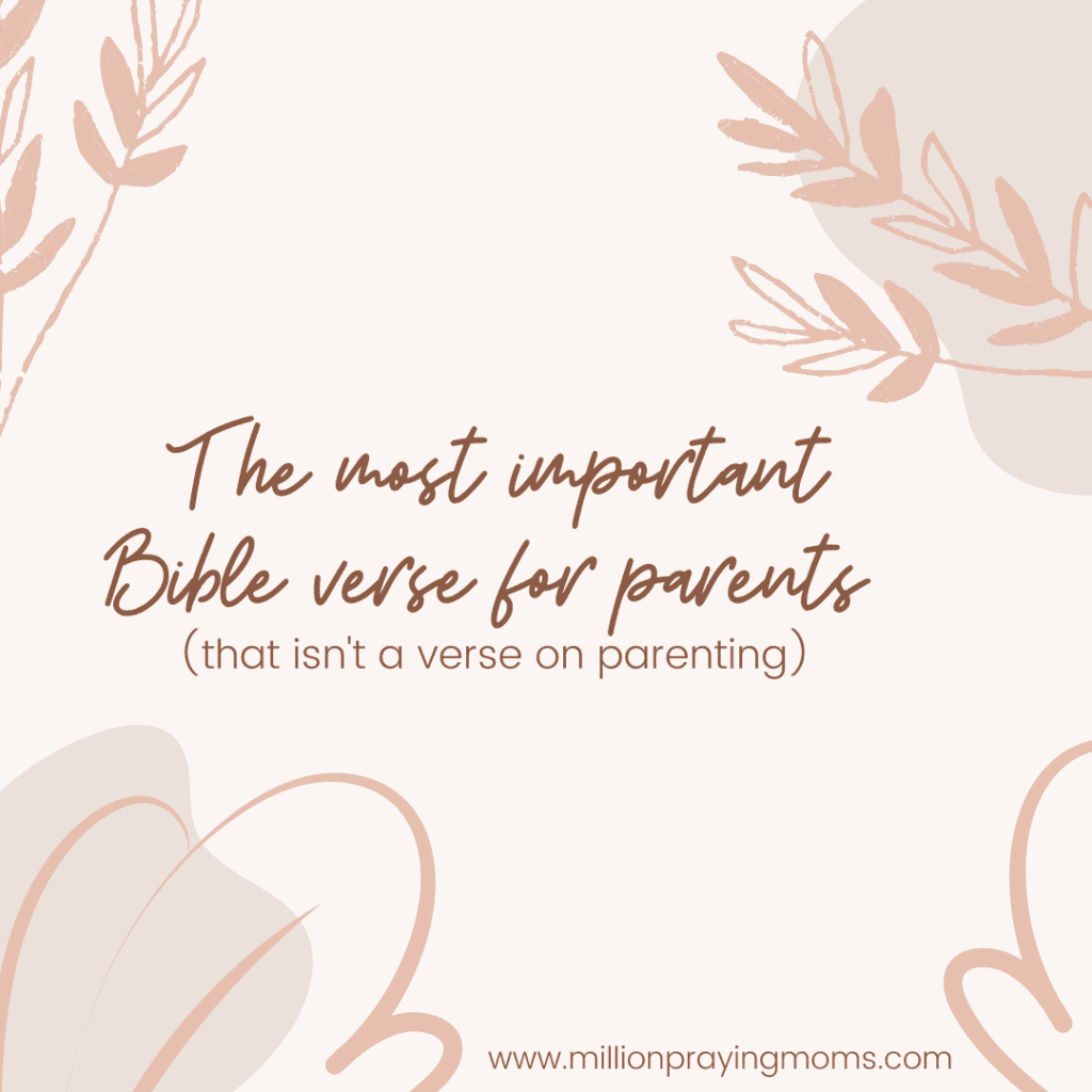 The most important Bible verse for parents (that isn't a verse on ...