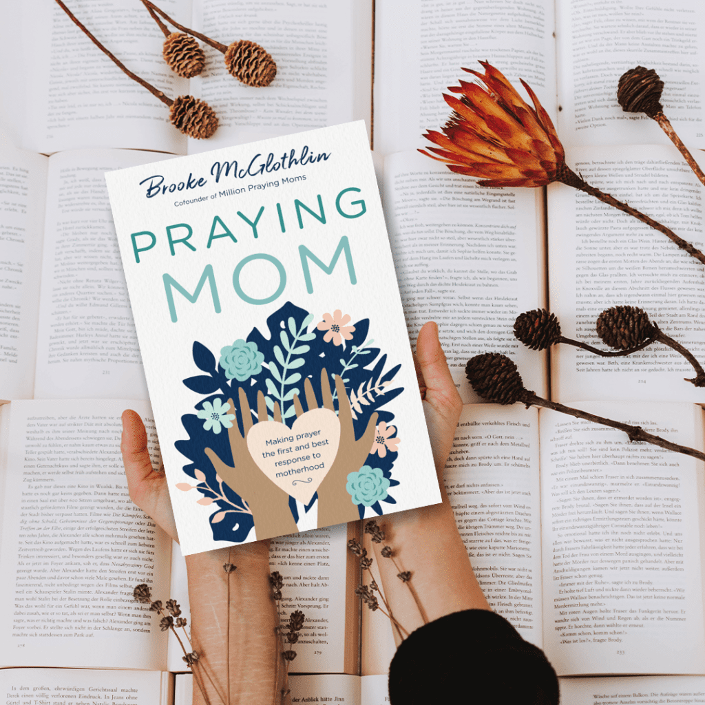 Praying Mom: Making Prayer the First and Best Response to Motherhood ...