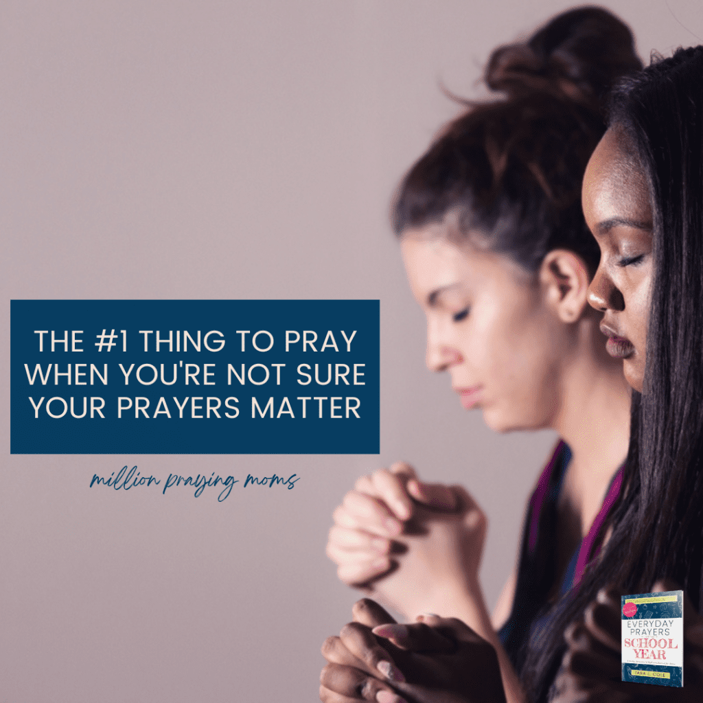 The #1 Thing to Pray When You're Not Sure Your Prayers Matter - Million ...