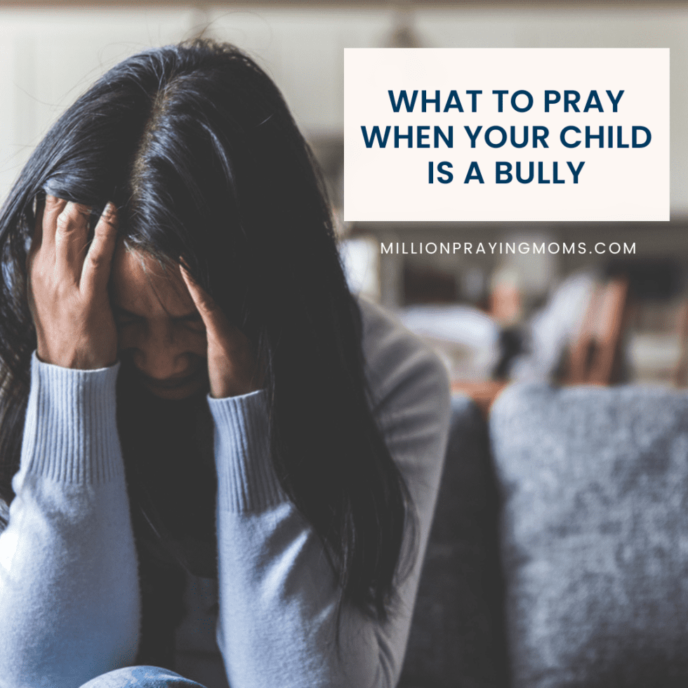 What to Pray for When Your Child is a Bully - Million Praying Moms