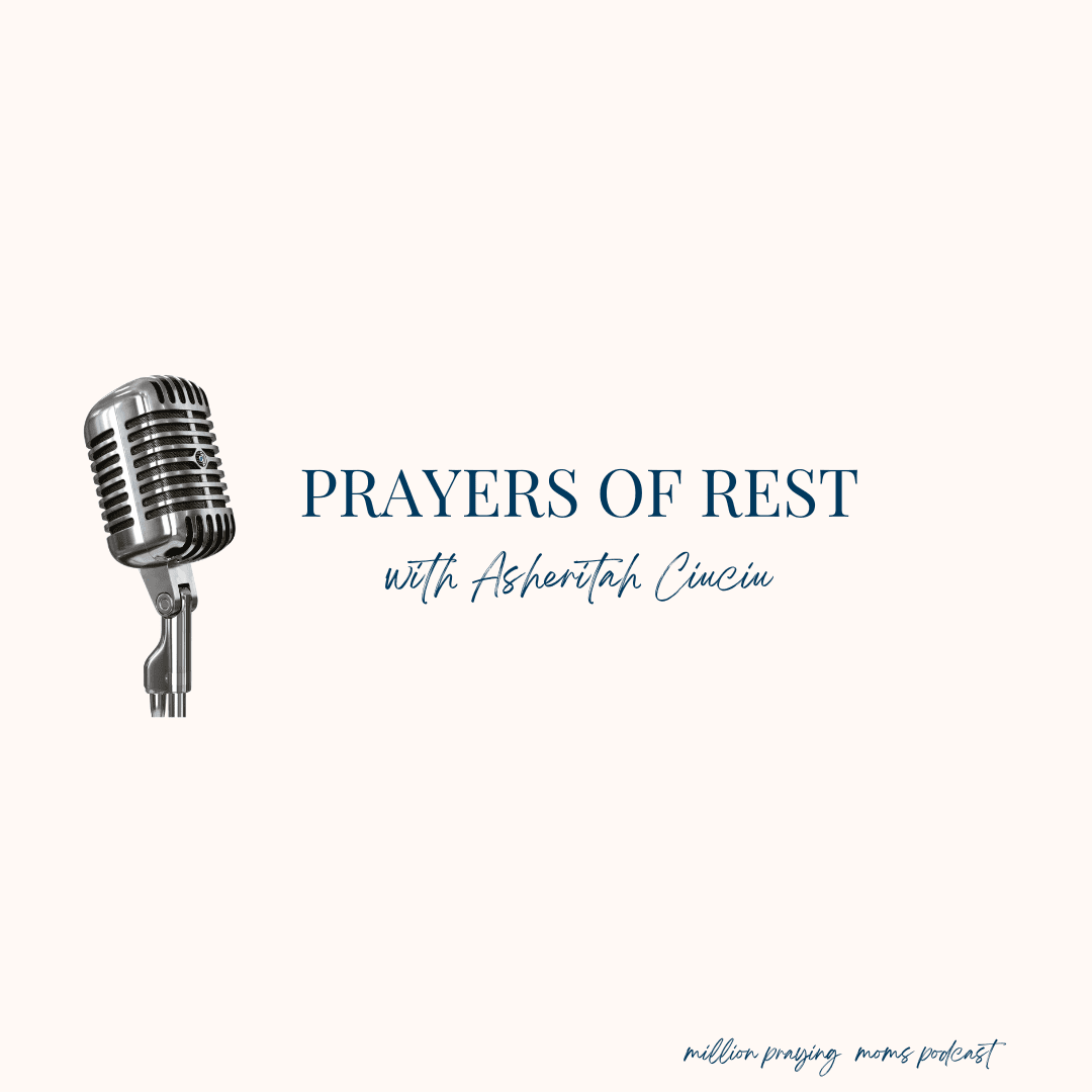 Prayers of Rest (with Asheritah Ciuciu) - Million Praying Moms